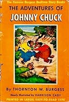The Adventures of Johnny Chuck by Thornton W. Burgess