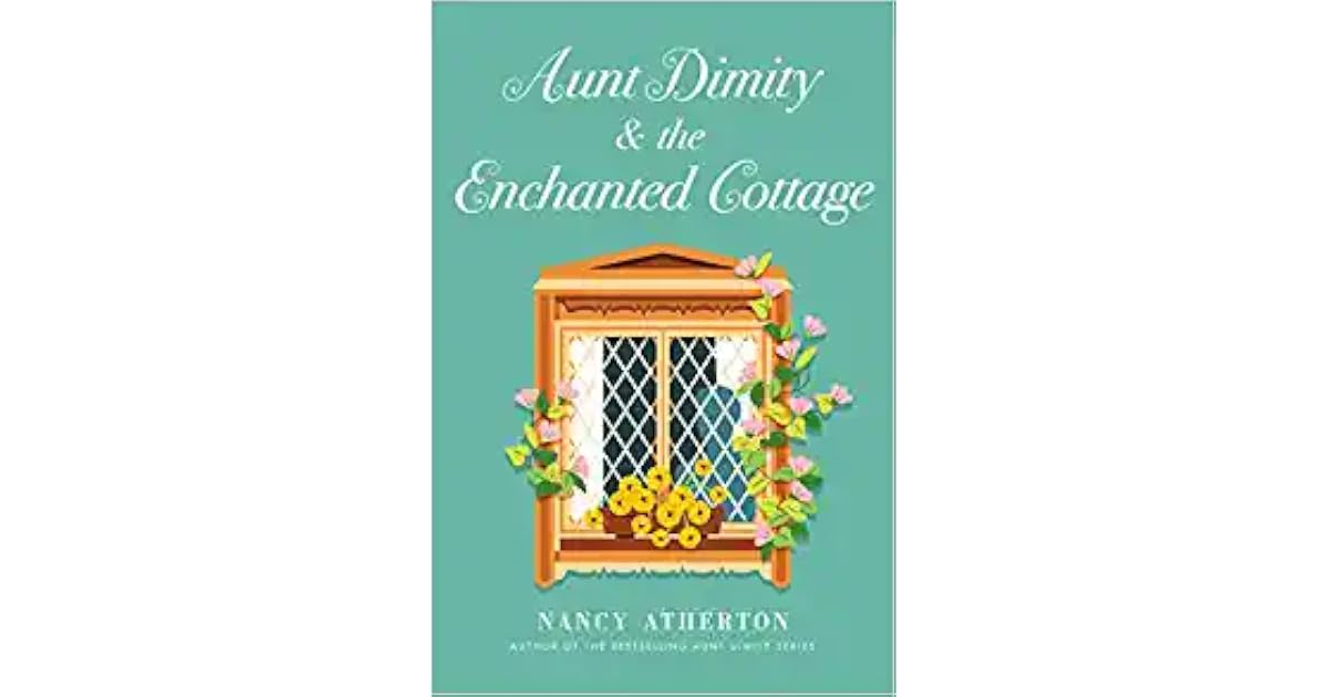 Aunt Dimity and the Enchanted Cottage by Nancy Atherton
