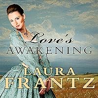 Love's Awakening (The Ballantyne Legacy, #2) by Laura Frantz