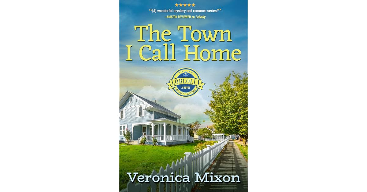 The Town I Call Home by Veronica Mixon