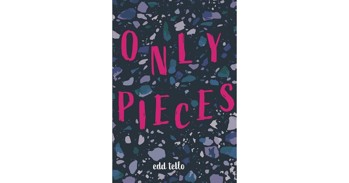 Only Pieces by Edd Tello