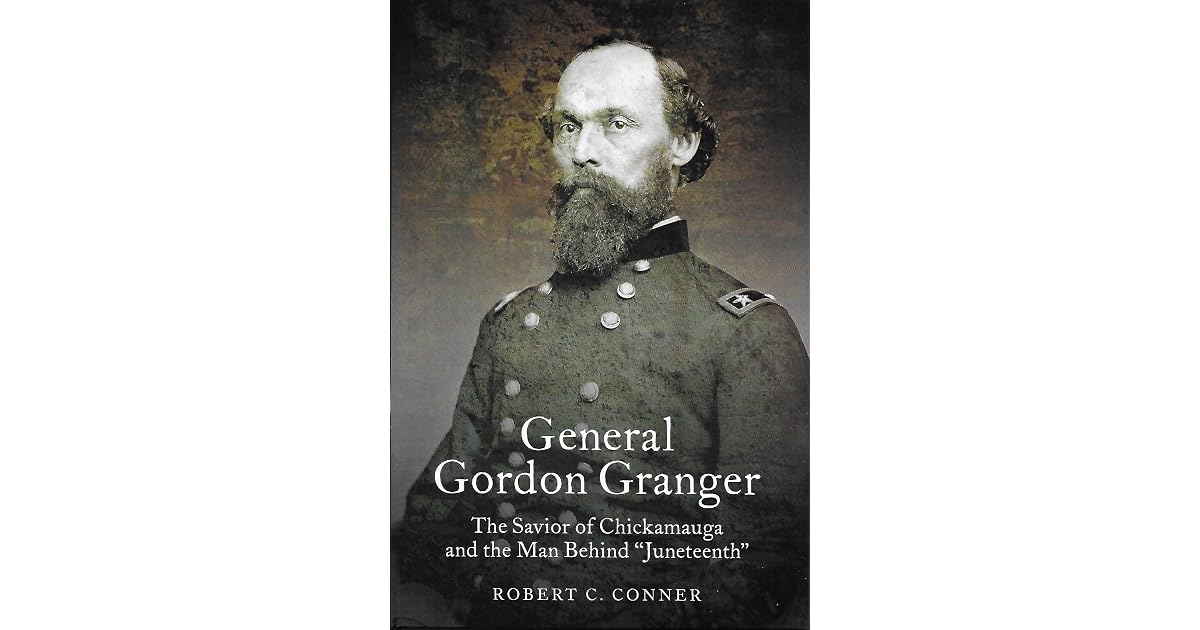General Gordon Granger: The Savior of Chickamauga and the Man Behind ...