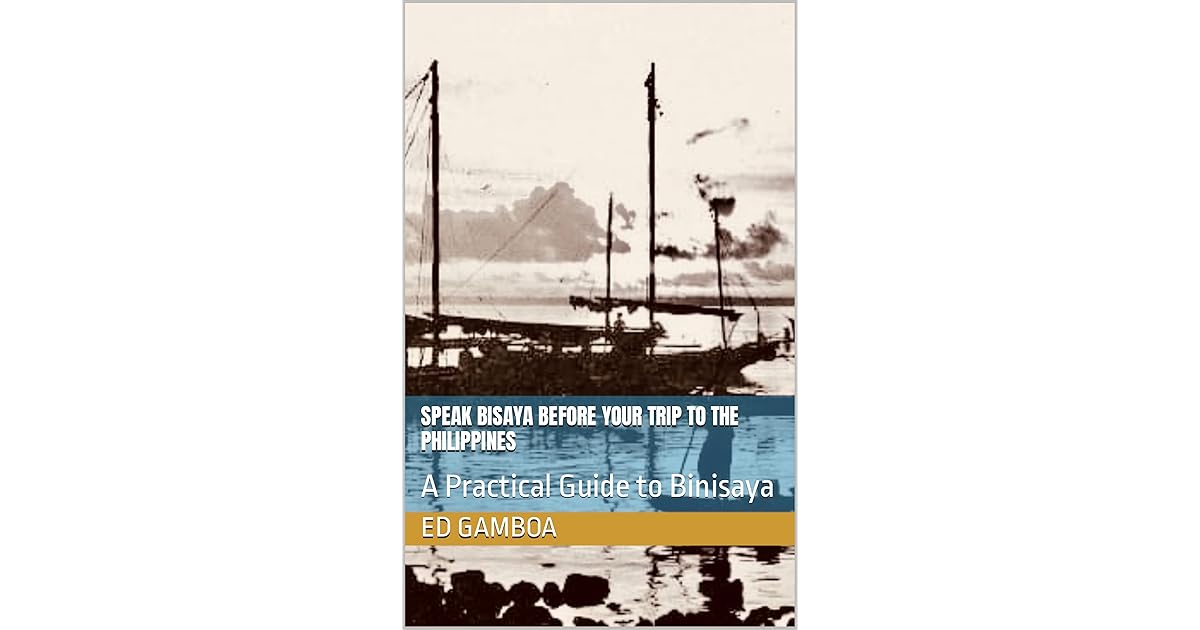 SPEAK BISAYA before your trip to the Philippines: A Practical Guide to ...