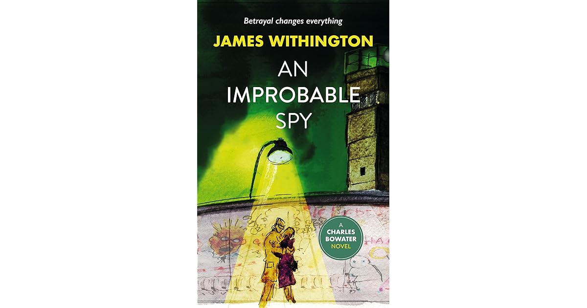 An Improbable Spy: A Cold War Novel by James Withington