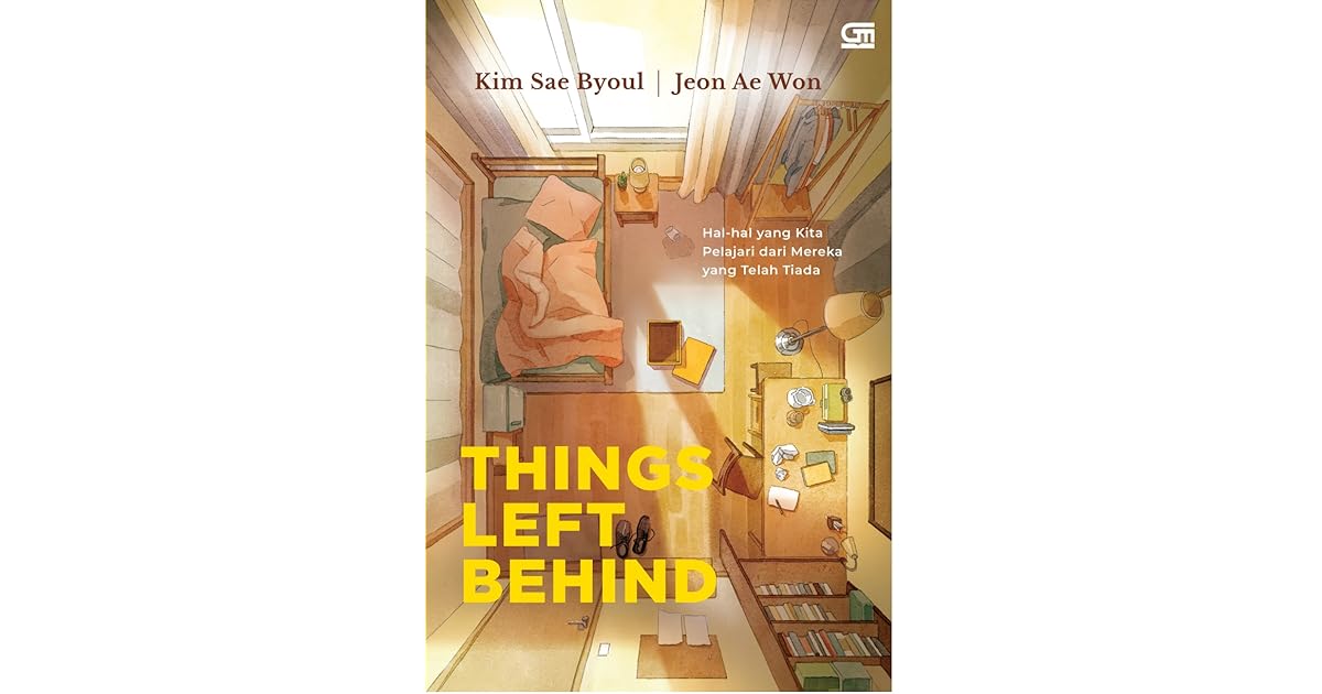 Things Left Behind: Hal-hal yang Kita Pelajari dari Mereka yang Telah ...