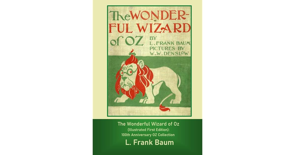 The Wonderful Wizard of Oz (Illustrated First Edition): 100th ...