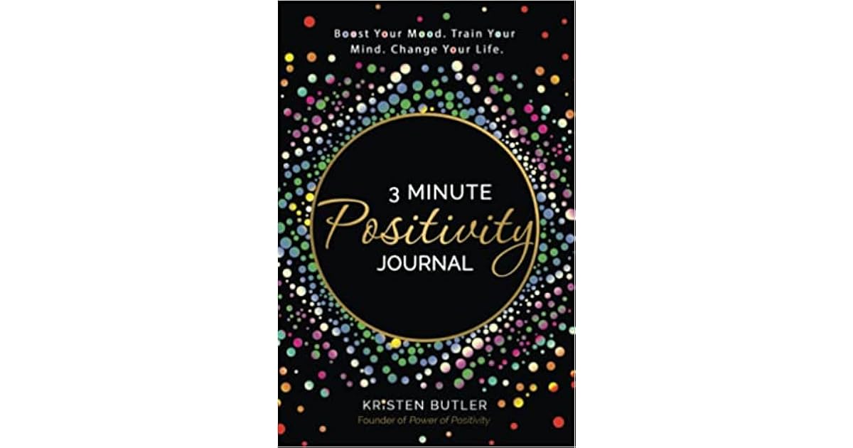 3 Minute Positivity Journal: Boost your Mood. Train Your Mind. Change ...