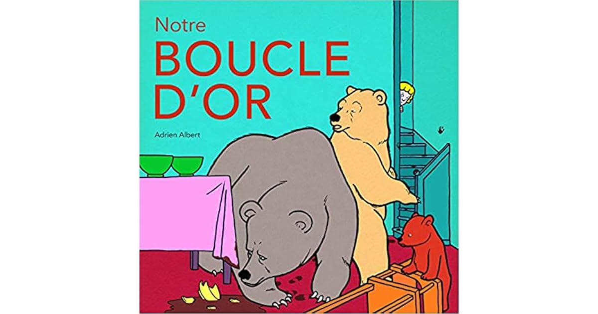 Notre Boucle d'Or by Adrien Albert