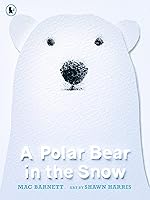 A Polar Bear in the Snow by Mac Barnett