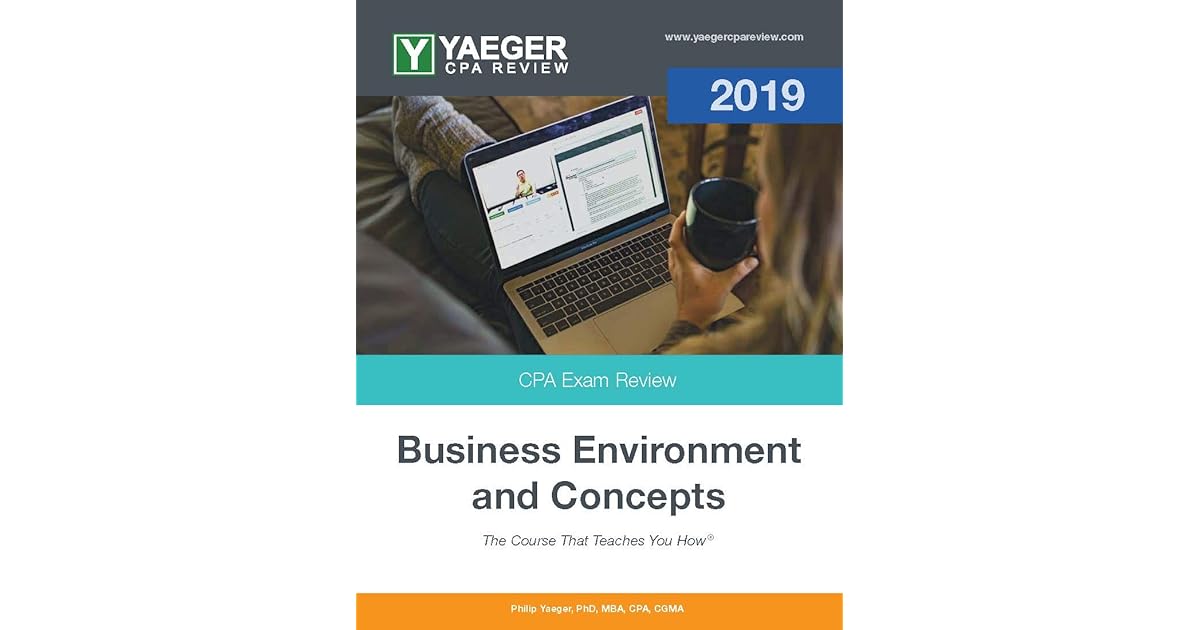 Yaeger CPA Review 2019 - Business Environment and Concepts by Philip Yaeger
