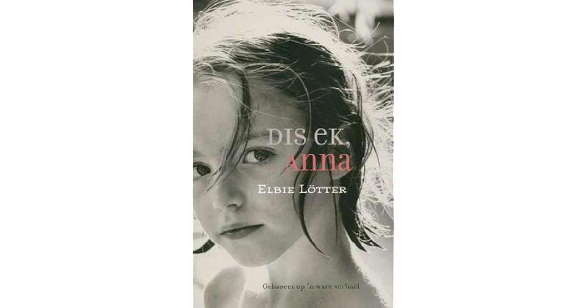 Dis Ek, Anna by Elbie Lötter