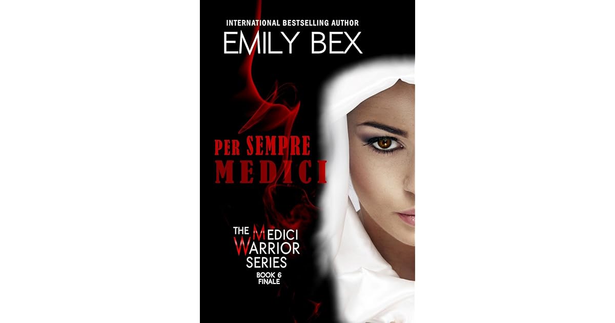 Per Sempre Medici: Book 6 in The Medici Warrior Series by Emily Bex