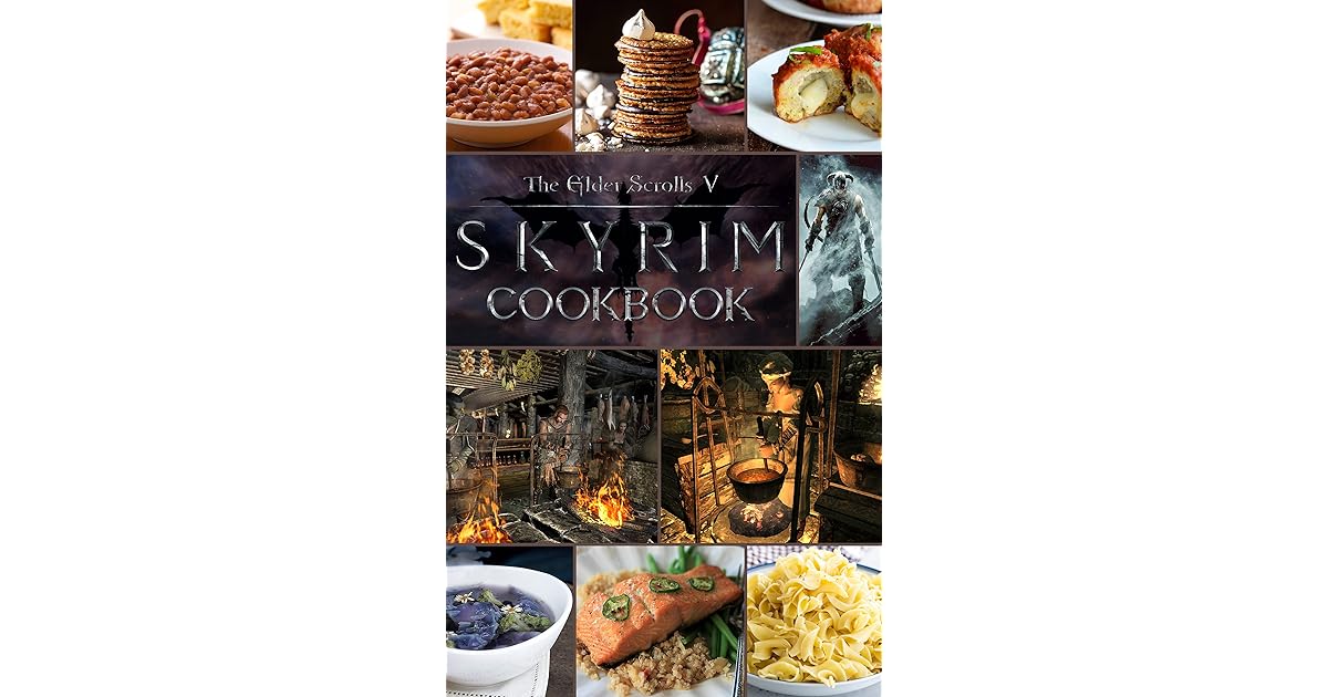 The Elder Scrolls V Skyrim Cookbook: Simple Recipes To Enjoy Together ...