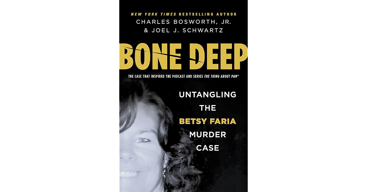 Book giveaway for Bone Deep: Untangling the Betsy Faria Murder Case by ...