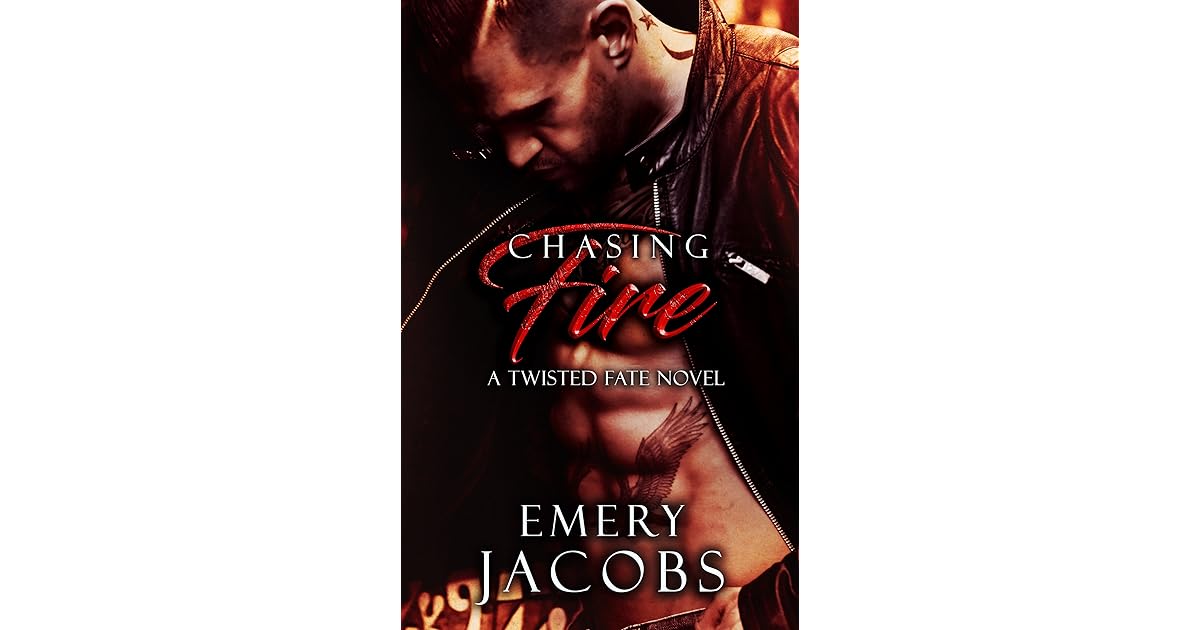 Chasing Fire (Twisted Fate, #3) by Emery Jacobs
