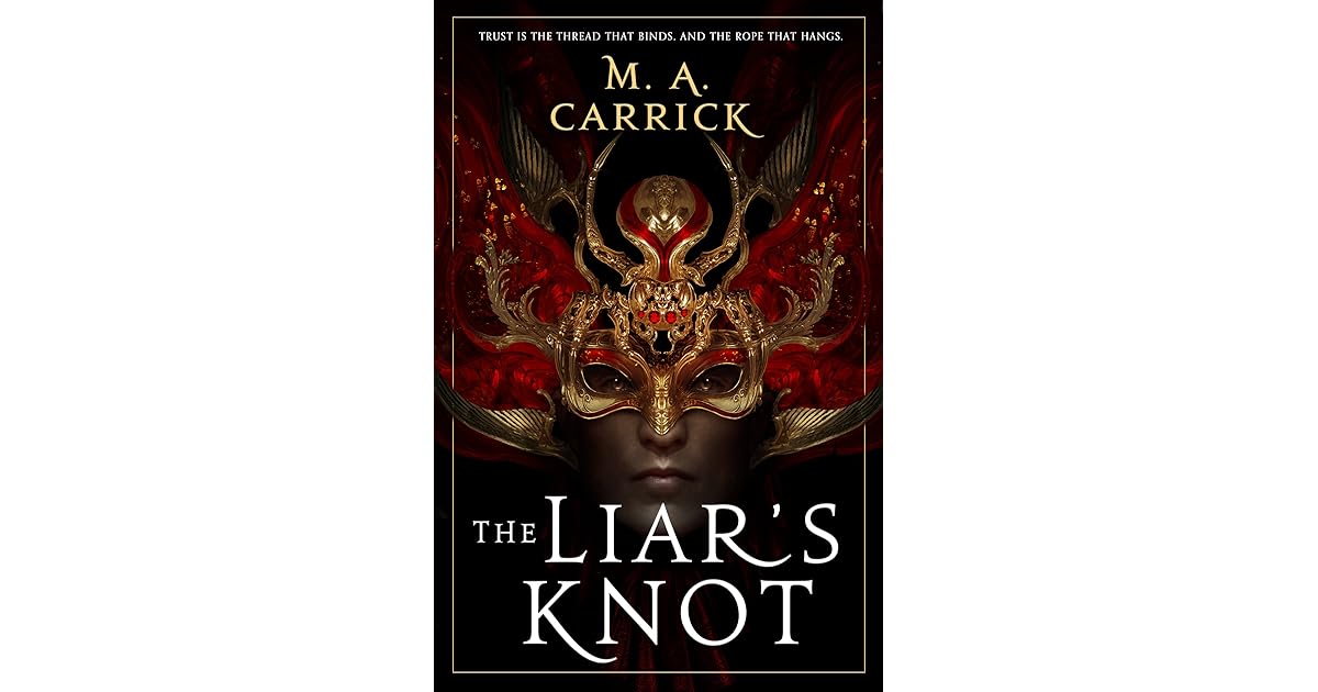The Liar’s Knot (Rook & Rose, #2) by M.A. Carrick