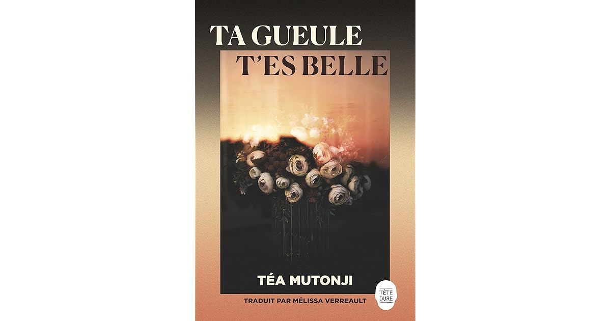 Ta gueule t'es belle by Téa Mutonji
