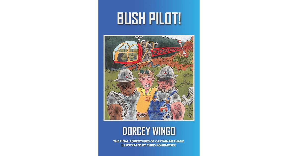 Bush Pilot! by Dorcey Wingo