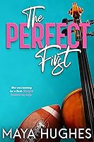 The Perfect First (Fulton U, #1) by Maya Hughes