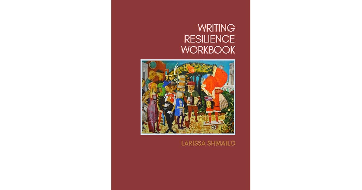 Writing Resilience Workbook by Larissa Shmailo