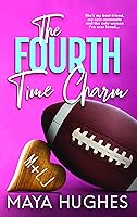 The Fourth Time Charm (Fulton U, #4) by Maya Hughes