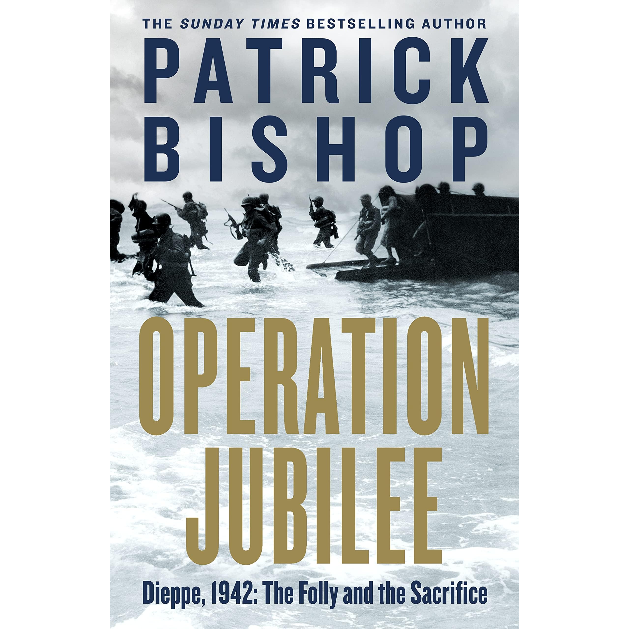 History Dieppe Operation Jubilee 1942 The Folly and the Sacrifice World ...