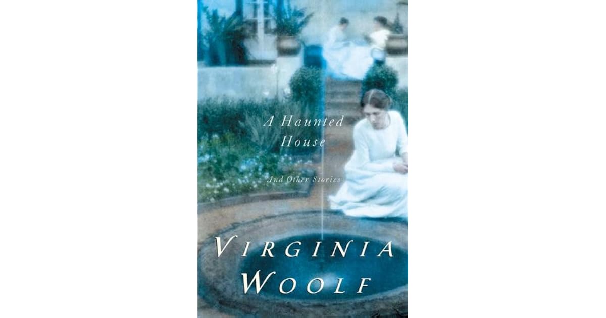 A Haunted House and Other Short Stories by Virginia Woolf