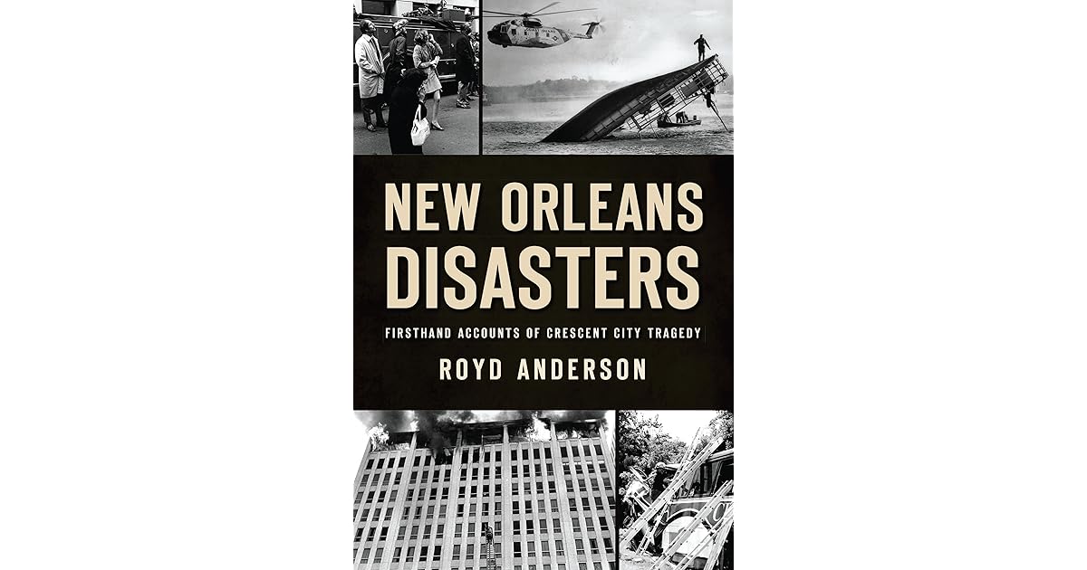 New Orleans Disasters: Firsthand Accounts of Crescent City Tragedy by ...