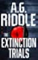 The Extinction Trials by A.G. Riddle