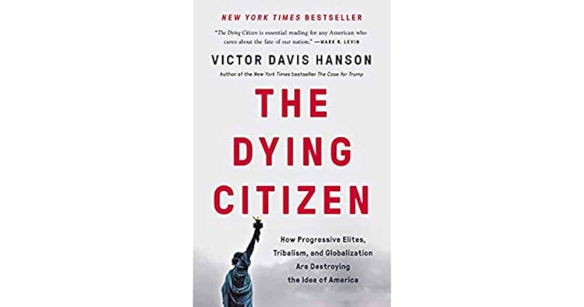 The Dying Citizen: How Progressive Elites, Tribalism, and Globalization ...
