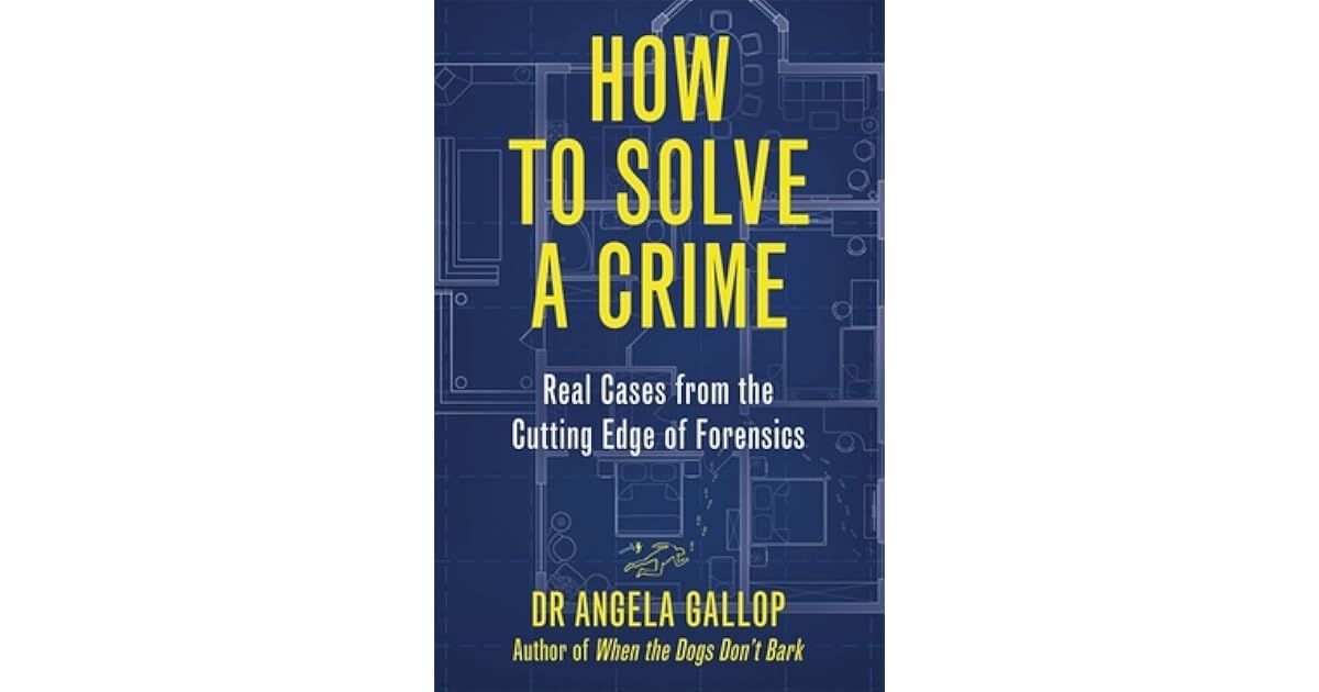 How to Solve a Crime: Stories from the Cutting Edge of Forensics by ...