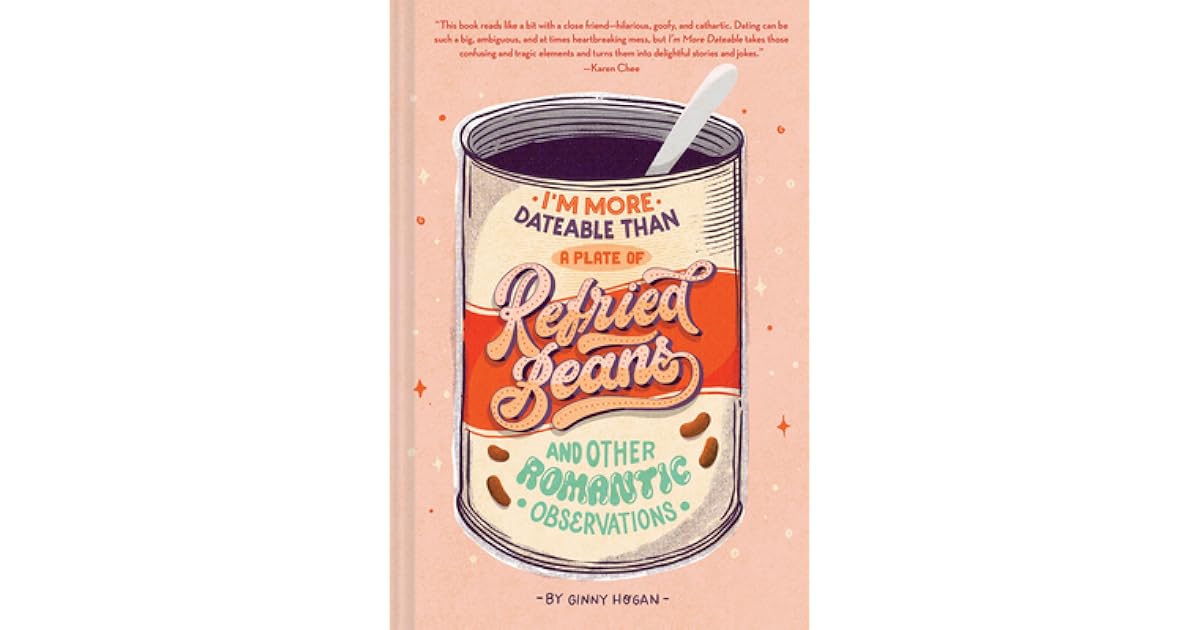 I'm More Dateable than a Plate of Refried Beans: And Other Romantic ...