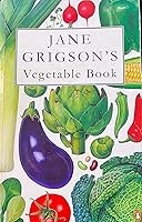 Jane Grigson's Vegetable Book by Jane Grigson