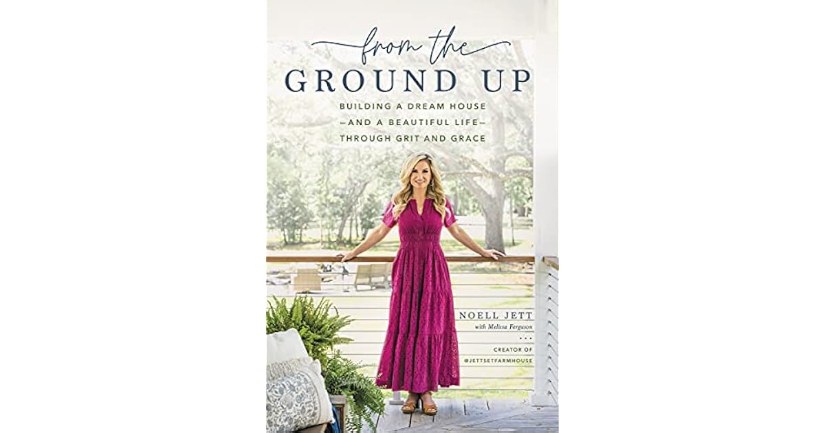 From the Ground Up: Building a Dream House —and a Beautiful Life ...