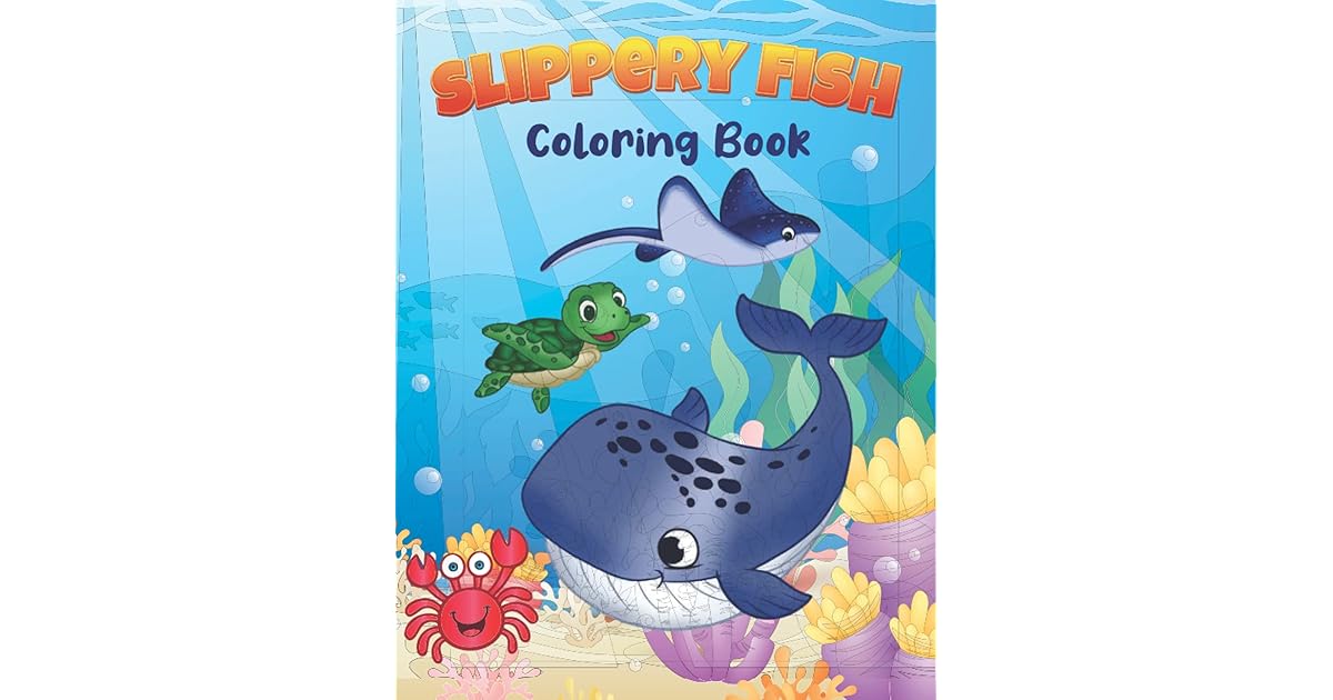 Slippery Fish Coloring Book: For Kids Ages 4-8 Sea Animals Ocean ...