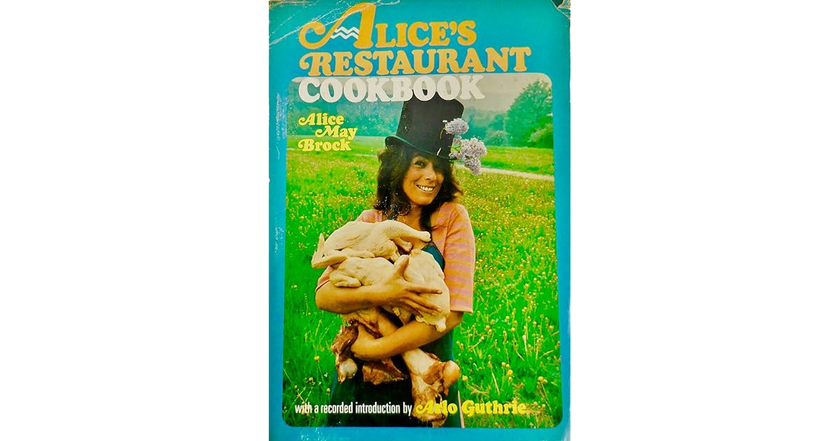 Alice's Restaurant Cookbook by Alice May Brock