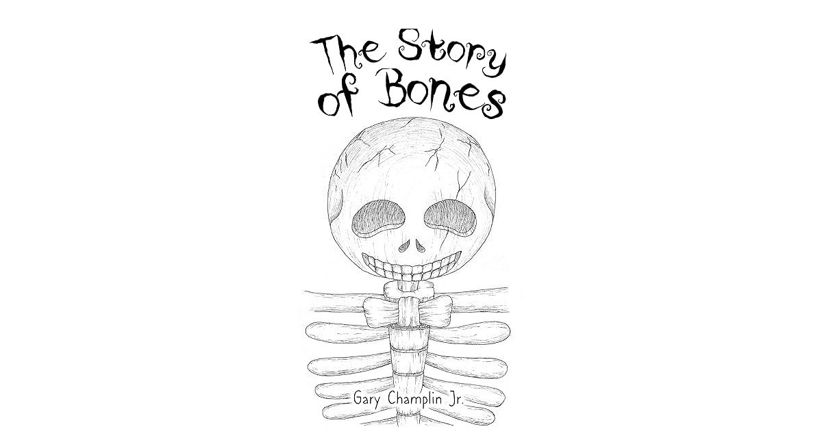 The Story of Bones by Gary Champlin Jr