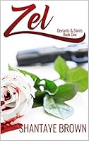 Zel (Deviants & Saints, #1) by Shantaye Brown