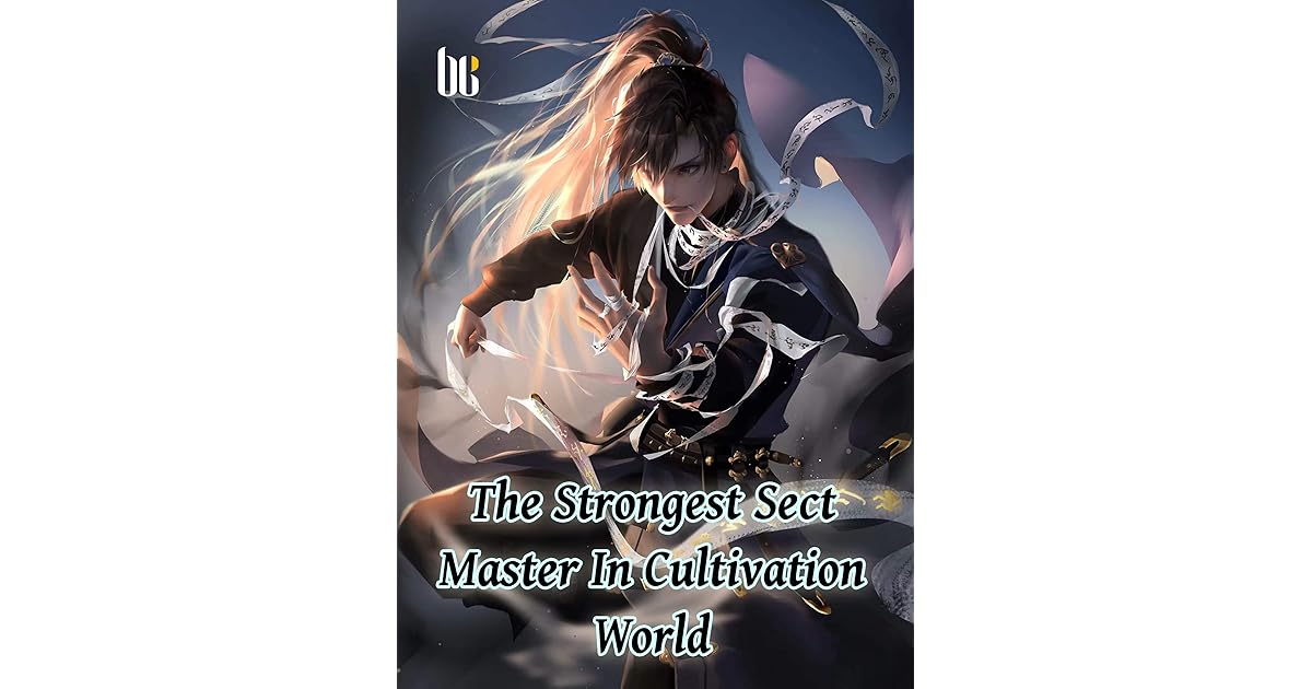 The Strongest Sect Master In Cultivation World: A LitRPG Progression ...