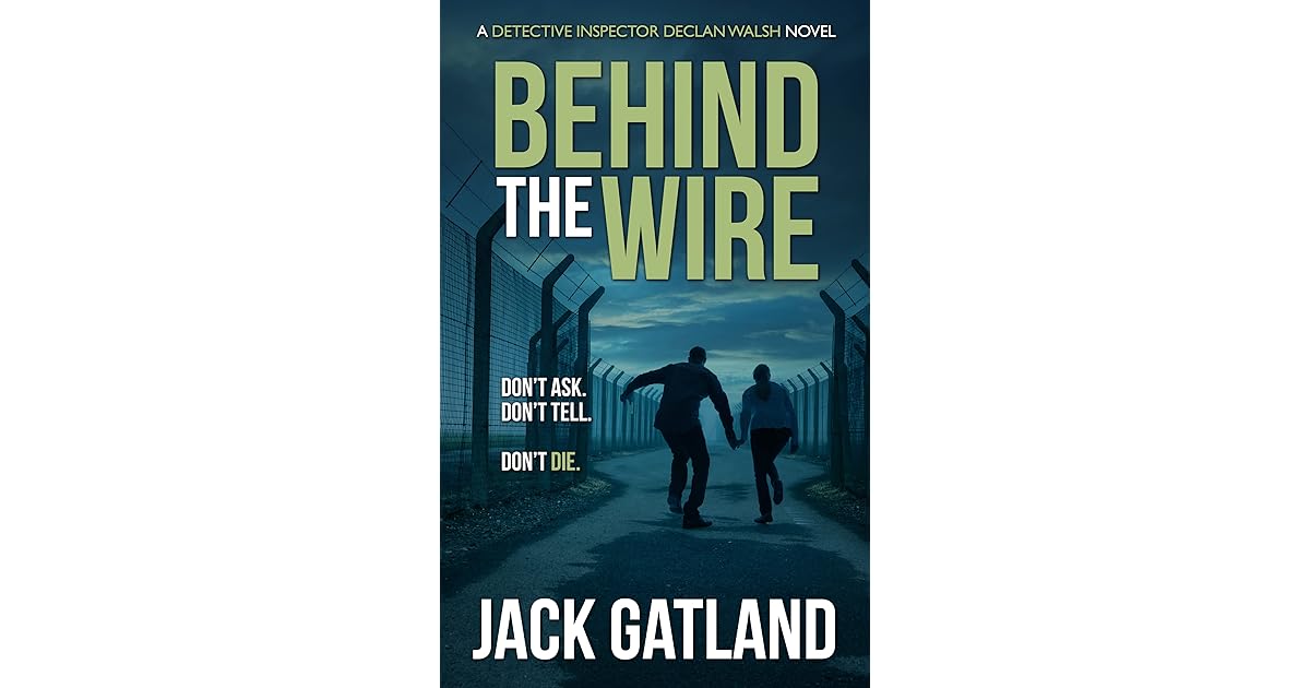 Behind The Wire by Jack Gatland
