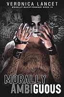 Morally Ambiguous by Veronica Lancet