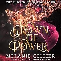 Crown of Power (The Hidden Mage, #4) by Melanie Cellier