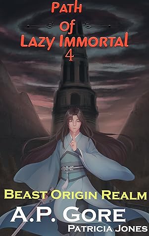 Beast Origin Realm: A Wuxia/Xianxia Cultivation Novel by A.P. Gore