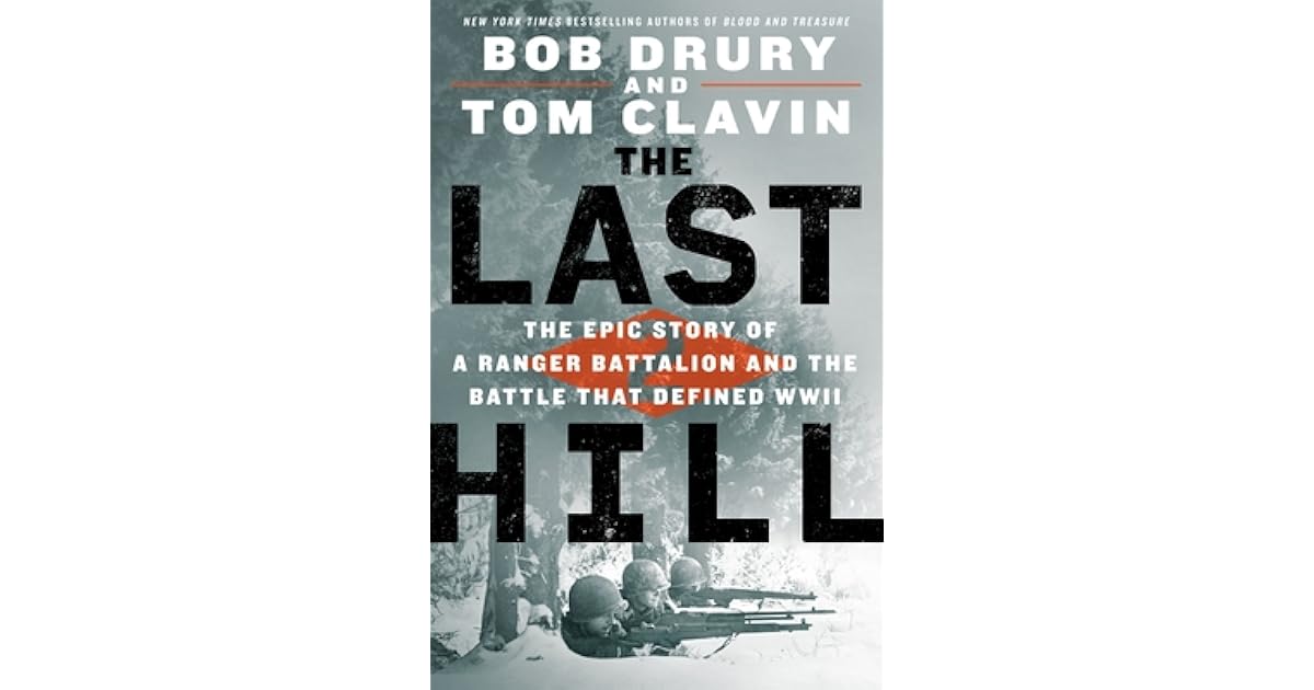 The Last Hill: The Epic Story of a Ranger Battalion and the Battle That ...
