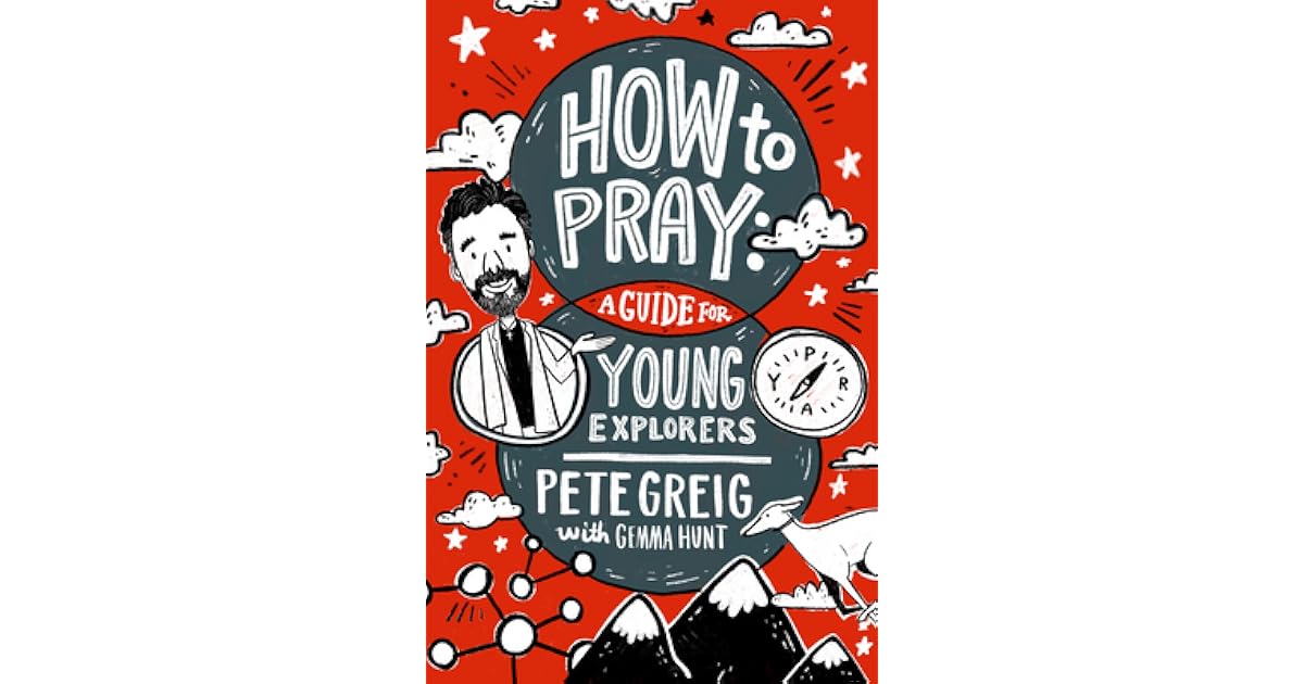 Book giveaway for How to Pray: A Guide for Young Explorers by Pete ...