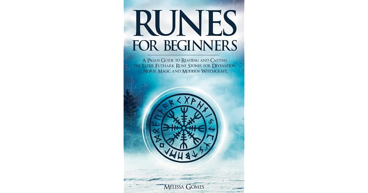 Runes for Beginners: A Pagan Guide to Reading and Casting the Elder ...