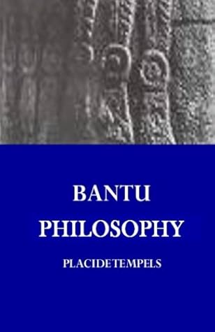Bantu Philosophy by Placide Tempels