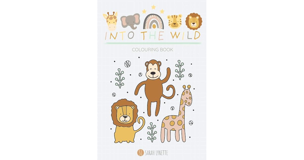 Into The Wild: Colouring Book by Sarah Lynette