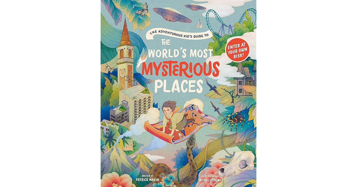 The Adventurous Kid's Guide to the World's Most Mysterious Places by ...