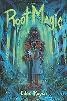 Root Magic by Eden Royce